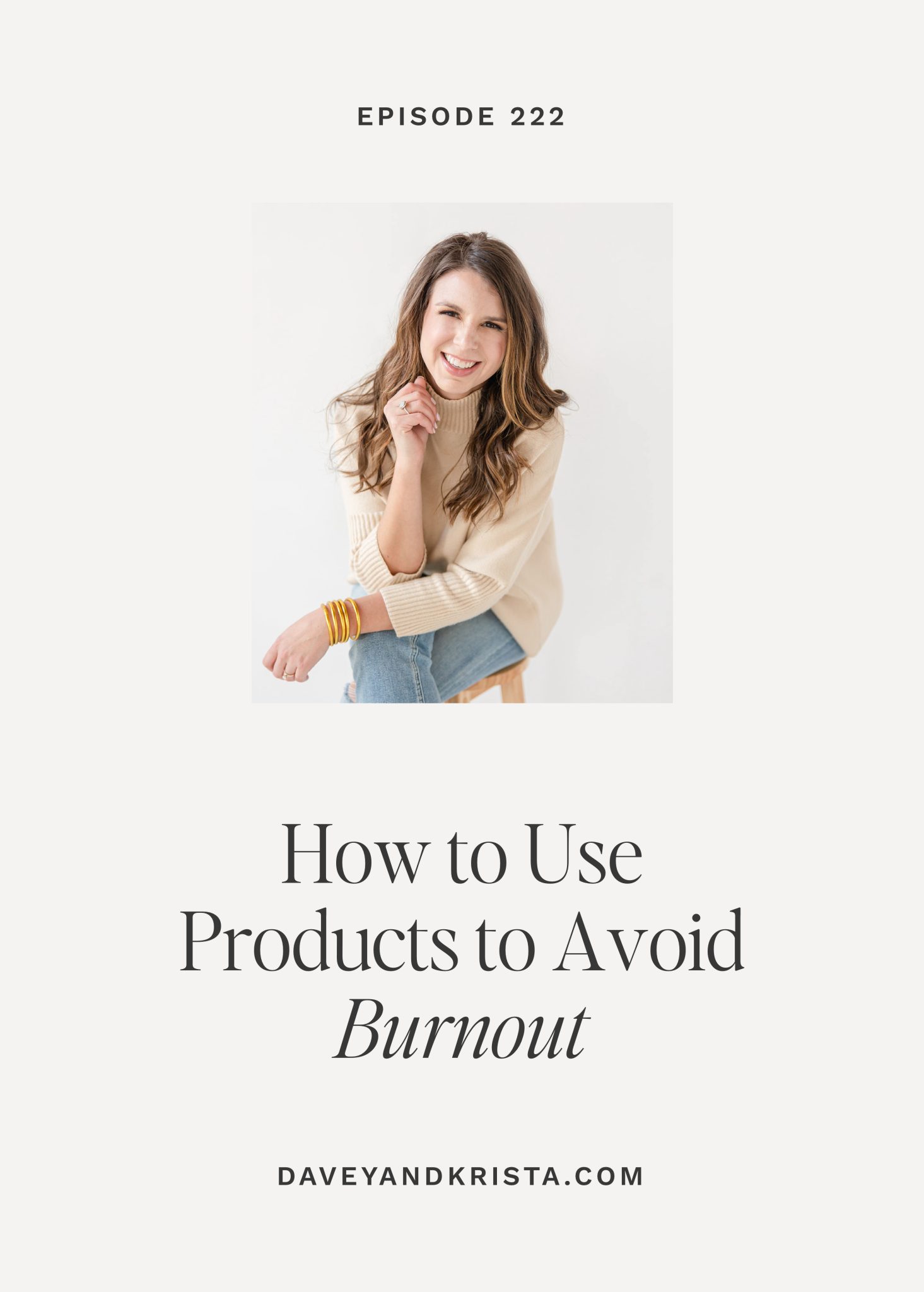 How to Use Products to Avoid Burnout | Davey & Krista